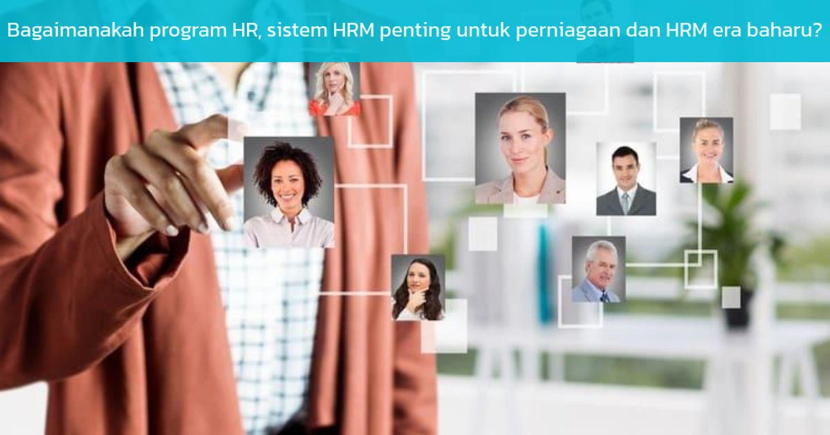 Bagaimanakah program HR, sistem HRM penting untuk perniagaan dan HRM era baharu? - TreeSoft.io